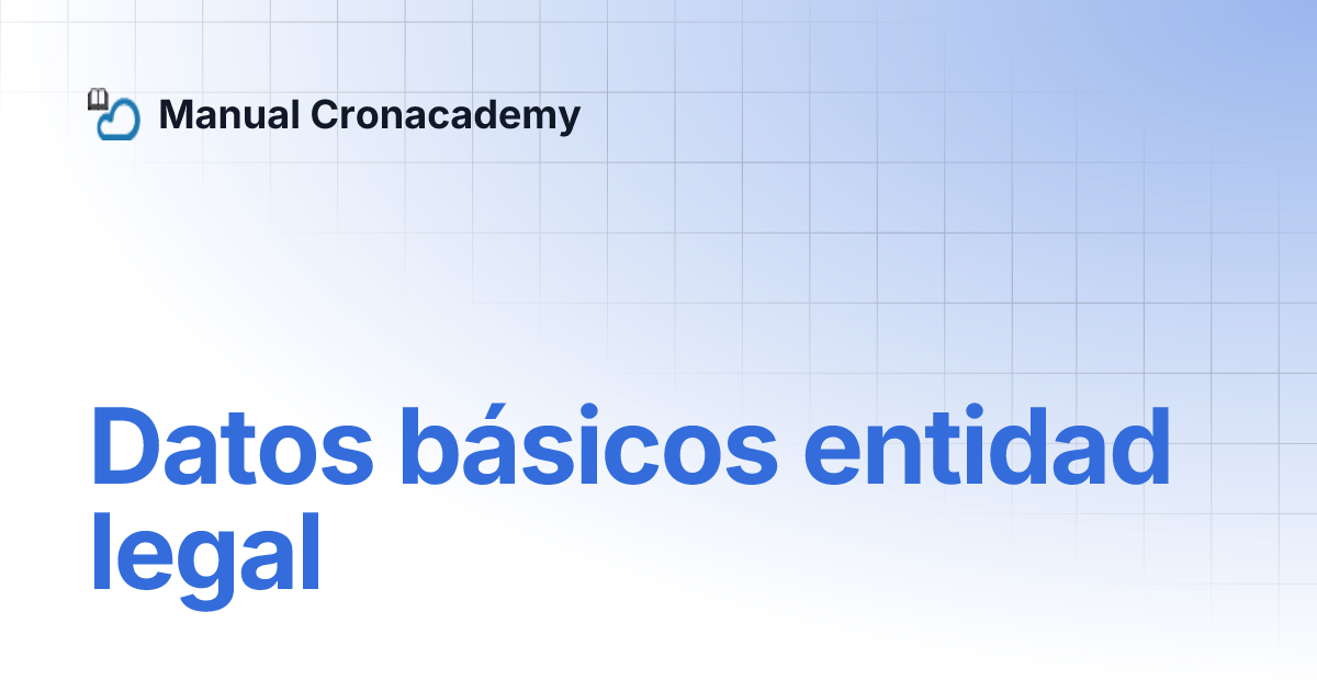 Datos básicos entidad legal | Manual Cronacademy